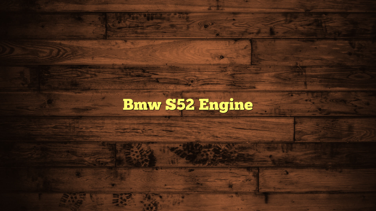 BMW S52 Engine: A Comprehensive Overview - Fuel Capacity