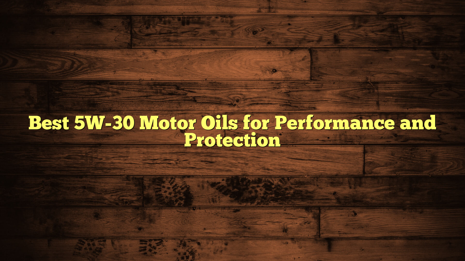 Best 5W-30 Motor Oils for Performance and Protection - Fuel Capacity