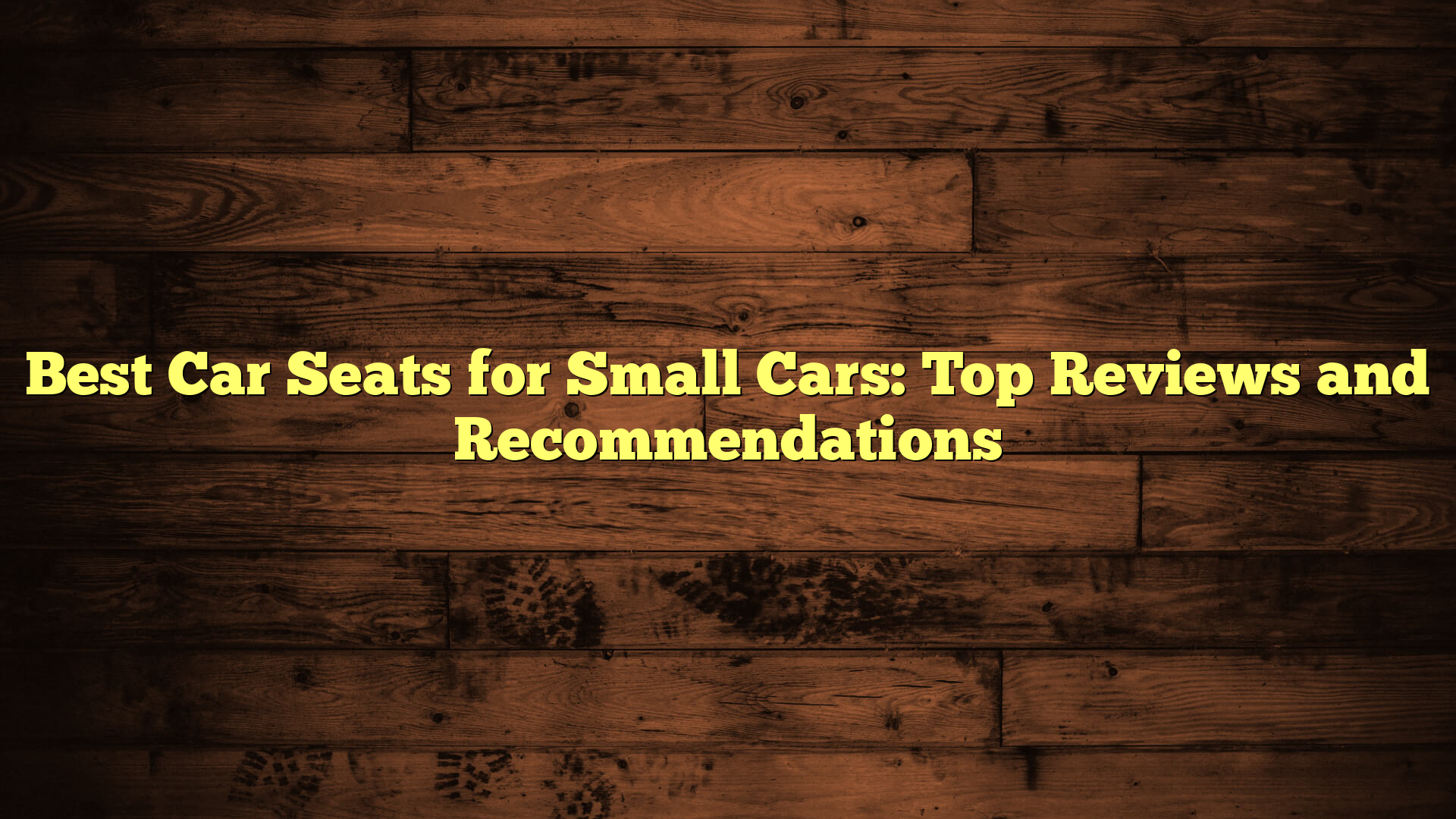 Best Car Seats for Small Cars: Top Reviews and Recommendations - Fuel Capacity
