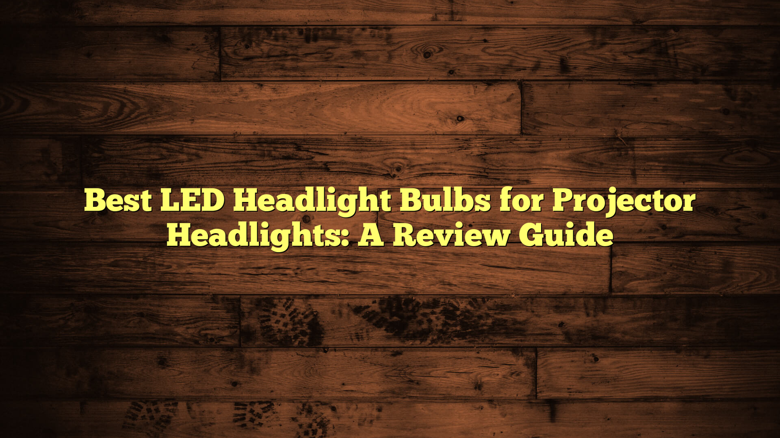 Best LED Headlight Bulbs for Projector Headlights: A Review Guide ...