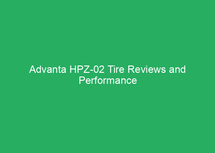 Advanta HPZ-02 Tire Reviews and Performance Overview - Fuel Capacity